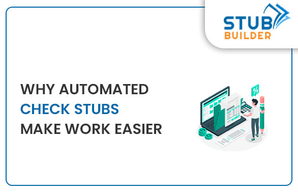 Why Automated Check Stubs Make Work Easier Stub Builder Why Automated Check Stubs Make Work Easier Stub Builder